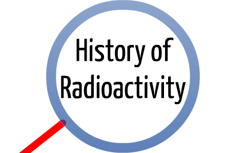 Radioactivity Timeline by Mike Nemchik on Prezi
