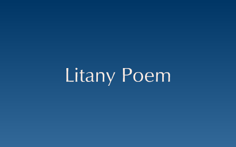 Litany Poem by Matthew McIntyre on Prezi