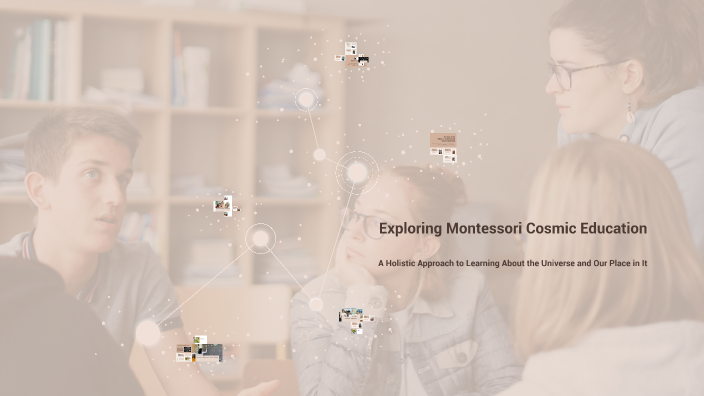 Exploring Montessori Cosmic Education by hatice öztürk on Prezi