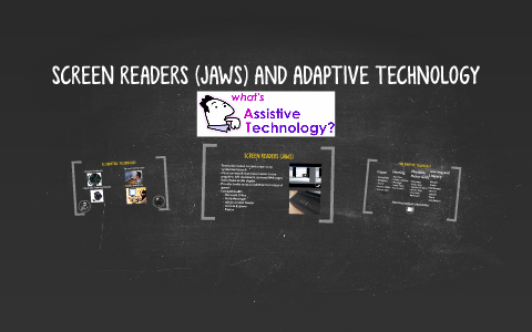 SCREEN READERS, JAWS AND ADAPTIVE TECHNOLOGY by on Prezi