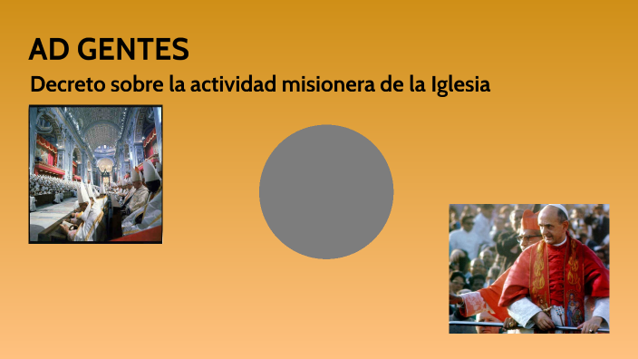 Ad Gentes by Daniel Delgado on Prezi