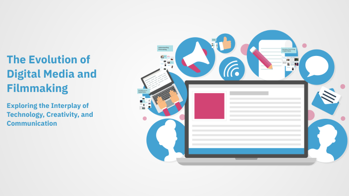 The Evolution of Digital Media and Filmmaking by ACHILLES ANDREI on Prezi