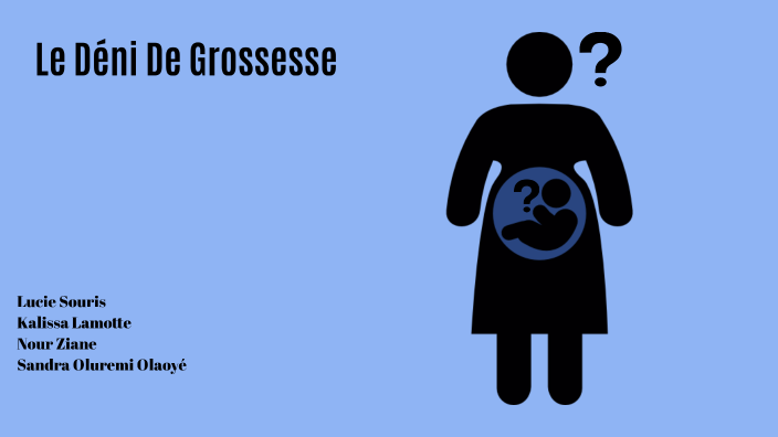 Le Déni De Grossesse by sandra oluremi on Prezi