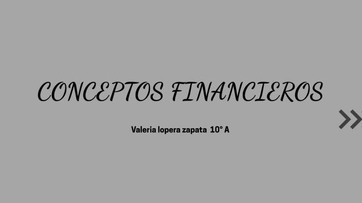 CONCEPTOS FINANCIEROS by valeria lopera on Prezi