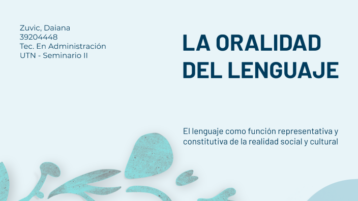 LA ORALIDAD DEL LENGUAJE by Daiana Zuvic on Prezi