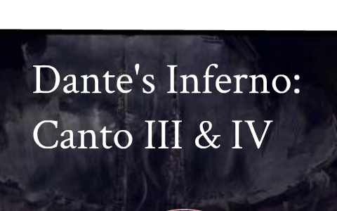 Dante's Inferno: Canto III & IV by Adrian Contreras on Prezi