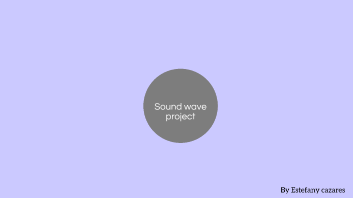 sound wave project by Estefany c on Prezi