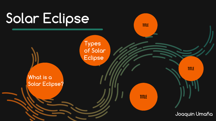Solar Eclipse Presentation by Joaquin Umaña Vargas on Prezi