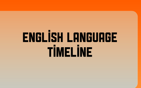 English Language Timeline by Grace Day on Prezi