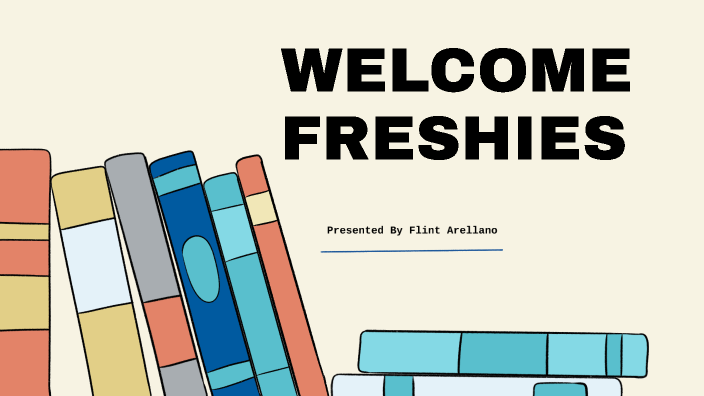 WELCOME FRESHIES by FLINT ARELLANO on Prezi