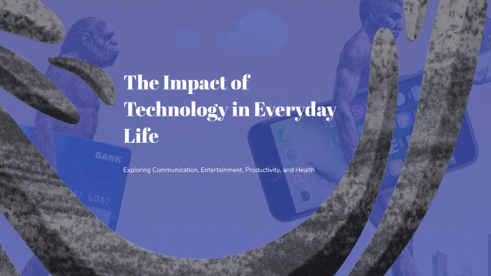 The Impact of Technology in Everyday Life by joseph adesina on Prezi