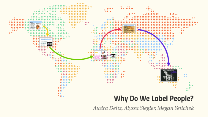 Why Do We Label People? by alyssa siegler on Prezi