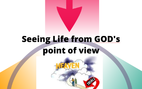Seeing life from GOD's point of view by vamie boy pinlac on Prezi