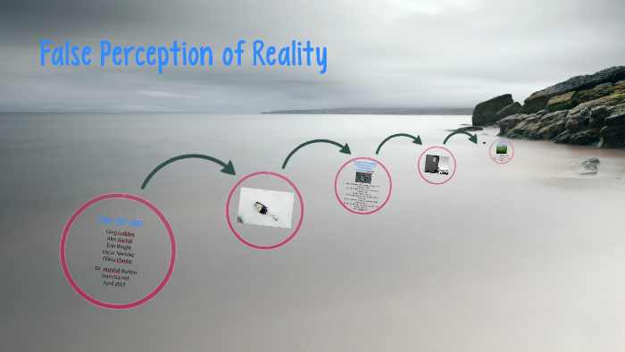 False Perception of Reality by Oscar Mendez on Prezi