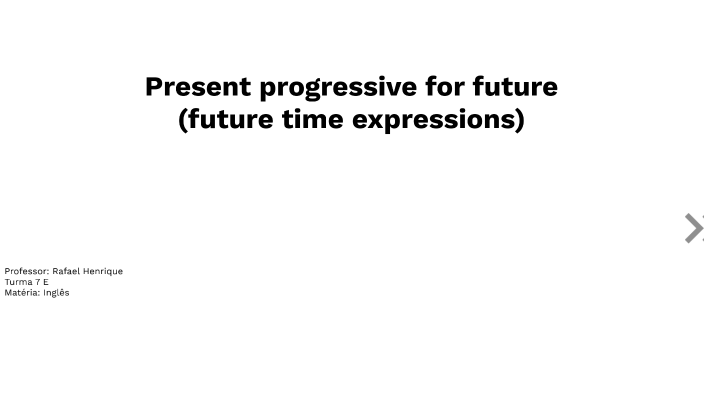 Present progressive for future (future time expressions) by Rafael ...