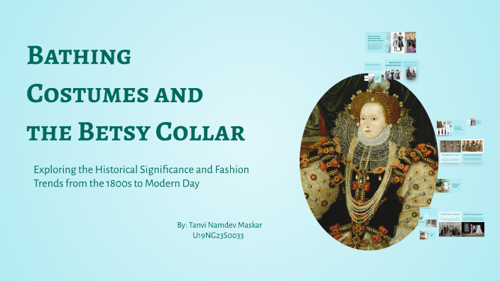 Evolution of Bathing Costumes and the Betsy Collar by TANVI MASKAR on Prezi