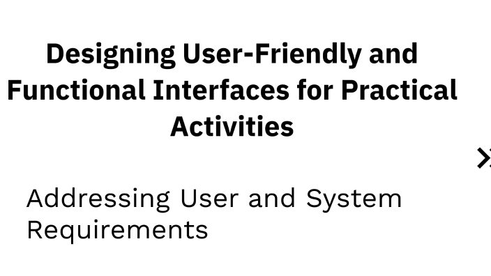 Presentation Title: Designing User-Friendly and Functional Interfaces ...