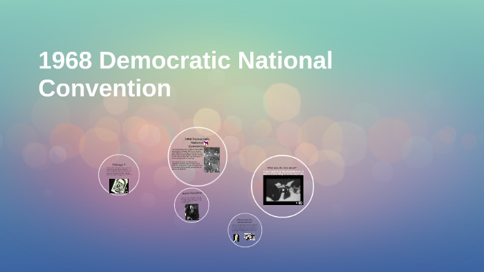 1968 Democratic National Convention by Paty Flores on Prezi