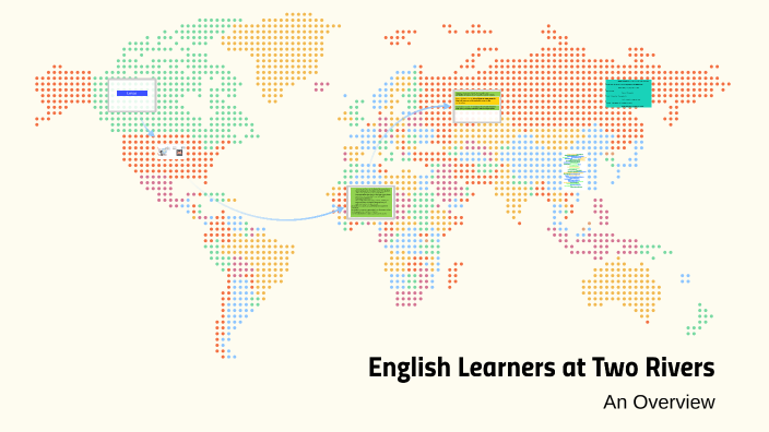English Learners at Two Rivers-An Overview by on Prezi