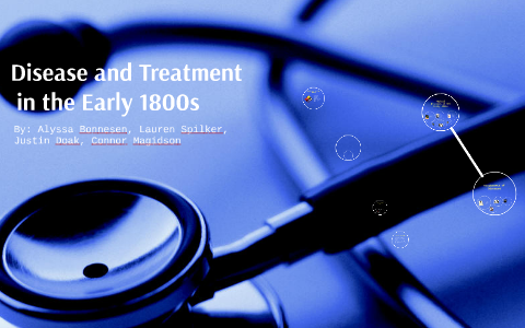 Disease and Treatment in the Early 1800s by Alyssa Bonnesen on Prezi