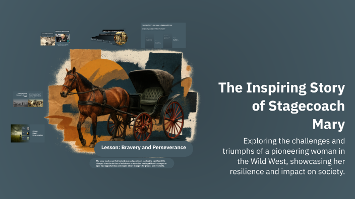 The Inspiring Story of Stagecoach Mary by Uras Eşin on Prezi