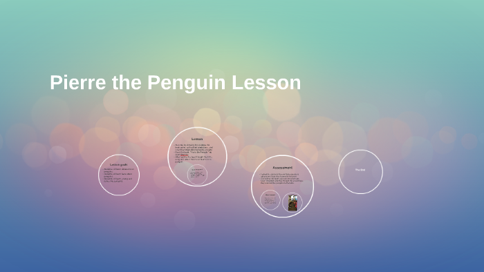 Pierre the Penguin - Final Lesson by Cassidy Peterson on Prezi