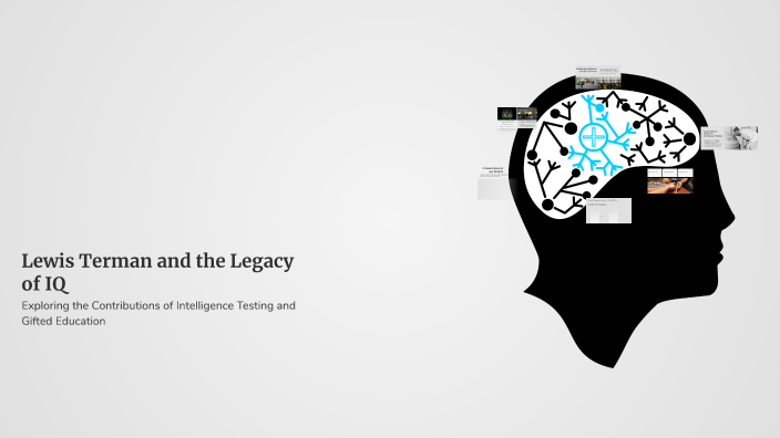 Lewis Terman and the Legacy of IQ by Meghan Wille on Prezi