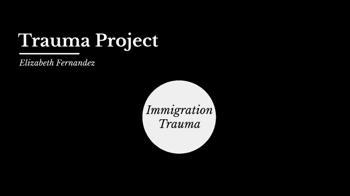 immigration trauma by on Prezi