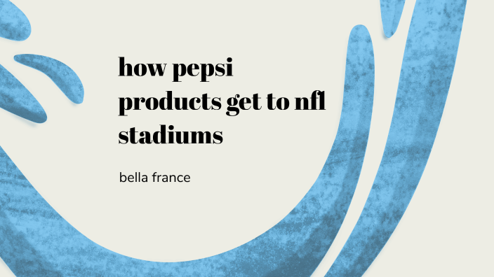 pepsi drinks to nfl stadiums by Bella France on Prezi