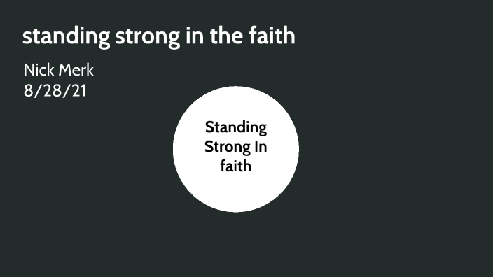 standing strong in the faith by Nick merk on Prezi