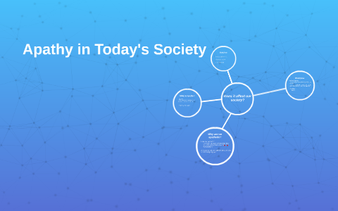 Apathy in Today's Society by Talissa Eng on Prezi
