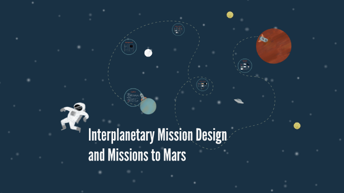 Interplanetary Mission Design and Missions to Mars by Eric Trumbauer on Prezi