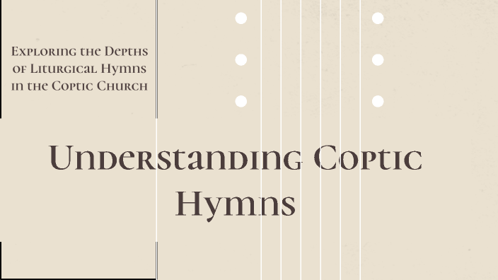 Understanding Coptic Hymns by Sandra Hemaya on Prezi
