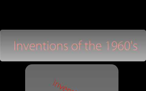 1960's inventions by adam soukup on Prezi