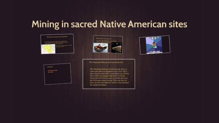 Mining in sacred native americans site by Tyler Williams on Prezi