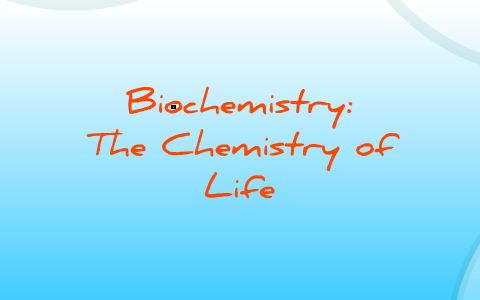 Biochemistry: The Chemistry of Life by Robert Arrendell on Prezi