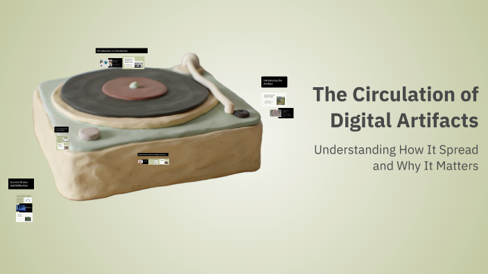 The Circulation of Digital Artifacts by Michael Rowley on Prezi