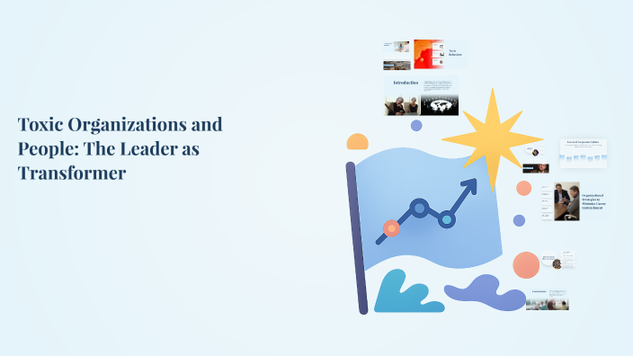Toxic Organizations and People: The Leader as Transformer by Doaa ...