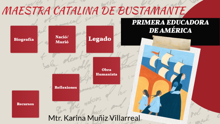 VIDA Y OBRA DE CATALINA DE BUSTAMANTE by Kari De Martz on Prezi