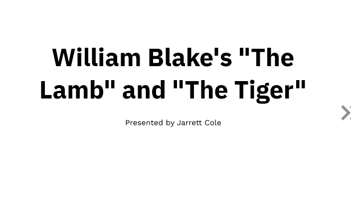 William Blake's "The Lamb" and "The Tiger" by Jarrett Cole on Prezi