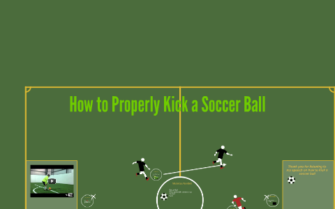 How to properly kick a soccer ball by jaden dazey on Prezi