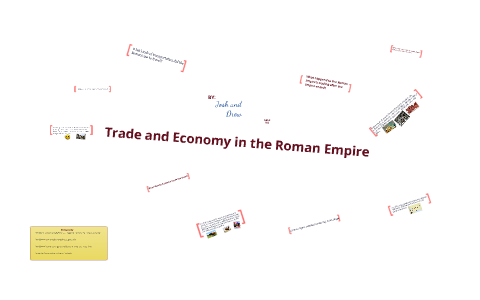 Trade and Economy in the Roman Empire by Josh Ochoa on Prezi