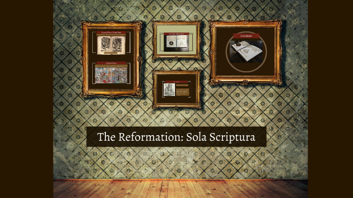 Our Project - Sola Scriptura by Sarah Kenter on Prezi