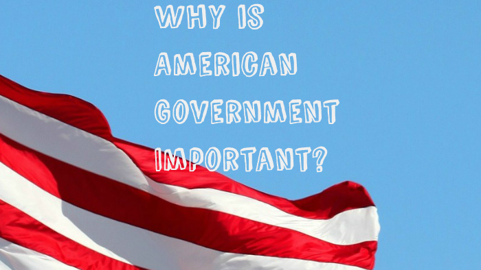 Why is American Government Important? by Jazzy M. on Prezi