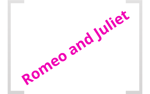 Romeo and Juliet by Megan Bowers on Prezi