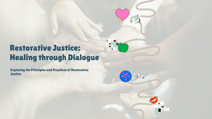 Restorative Justice: Healing through Dialogue by Martin Hodge on Prezi