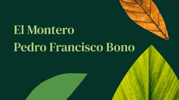 El Montero Pedro Francisco Bono by stiven Gonzalez on Prezi