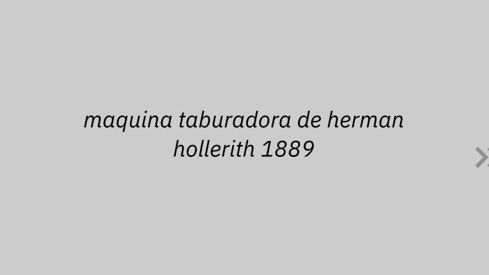 maquina taburadora de herman hollerith 1889 by Chachy Salazar on Prezi