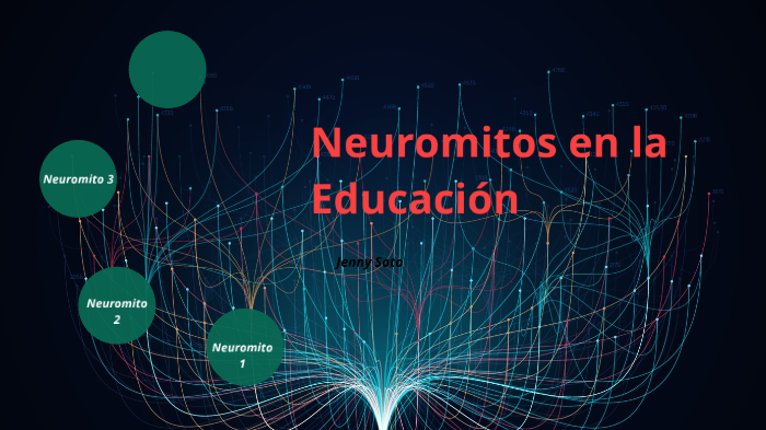 Neuromitos en la Educación by jenny carla soto gonzalez on Prezi