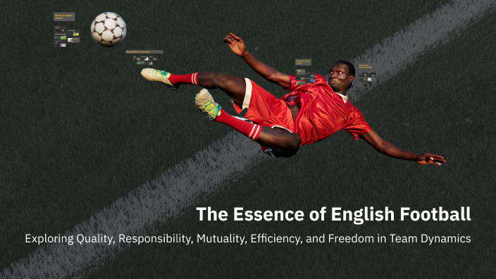 The Essence of English Football by daniel davies on Prezi